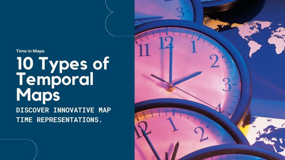 Time in Maps: 10 Types of Temporal Maps - GIS Geography